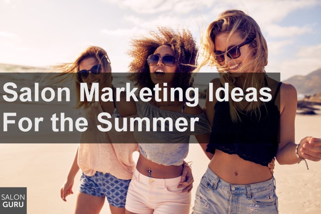 Scorching Salon Marketing Ideas For The Summer | Salon Guru